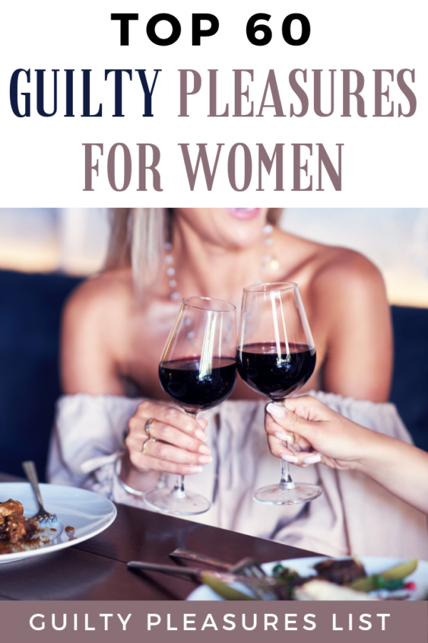 Top Guilty Pleasures List 60 Things We Refuse To Give Up Top Guilty Pleasures List 60 Things We Refuse To Give Up