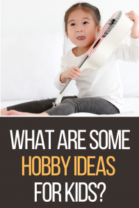 65 Hobbies For Kids That Are Fun, Creative, And Filled With Passion