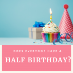 Half Birthday Ideas – Fun Ways To Celebrate With A Half-Birthday Party