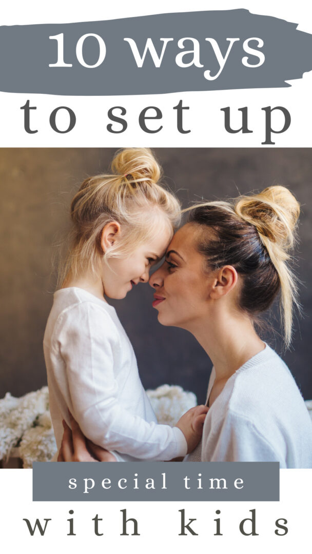 10 Ways To Set Up Special Time With Your Child